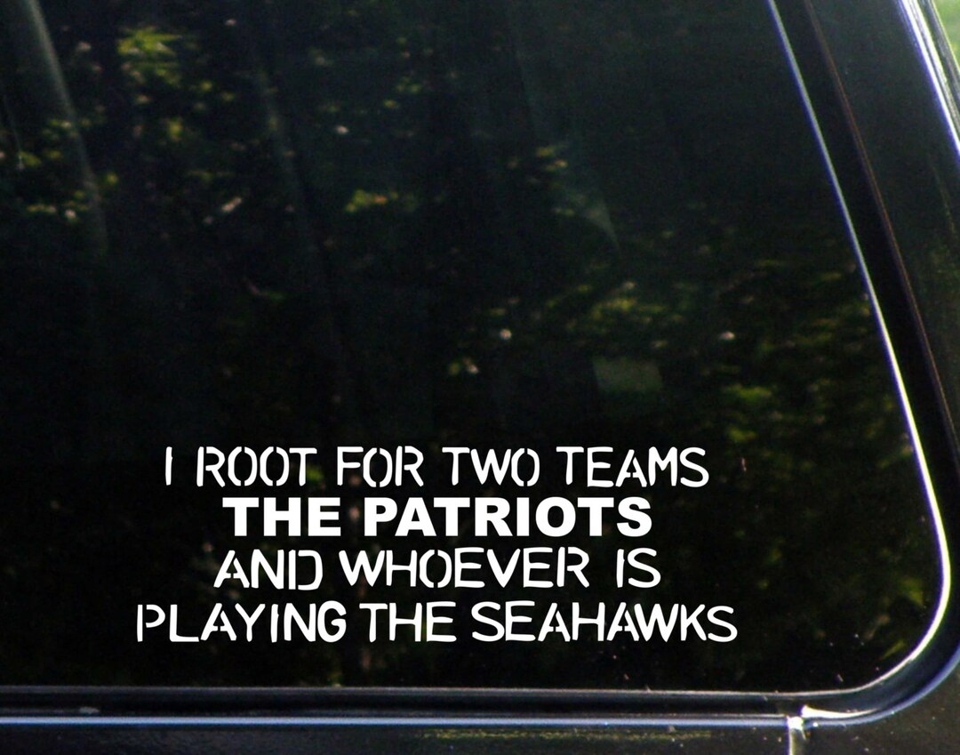 I Root for Two Teams the Patriots and Whoever is Playing the Seahawks ...