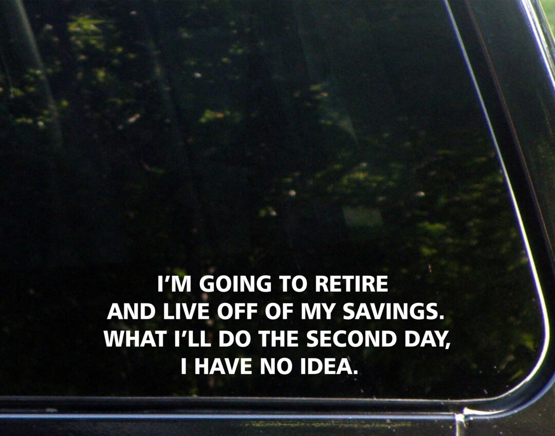 I'm Going to Retire and Live off of My Savings. What I'll Do the Second ...
