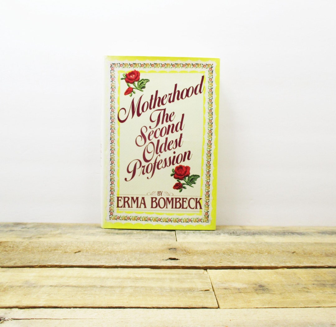 Motherhood—the Second Oldest Profession by Erma Bombeck - 1983 First Edition - Etsy