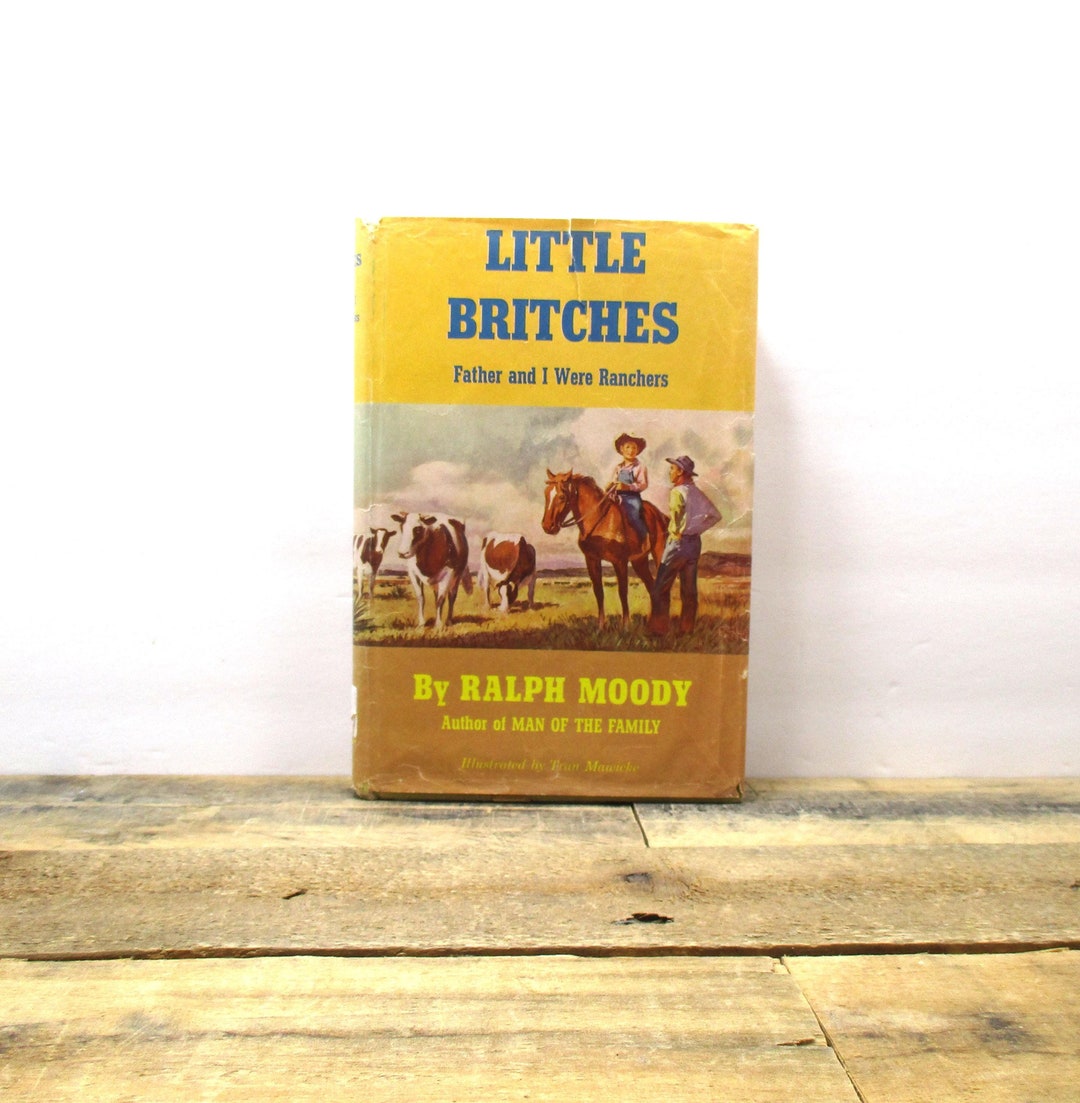 Little Britches: Father and I Were Ranchers by Ralph Moody - 1962 ...