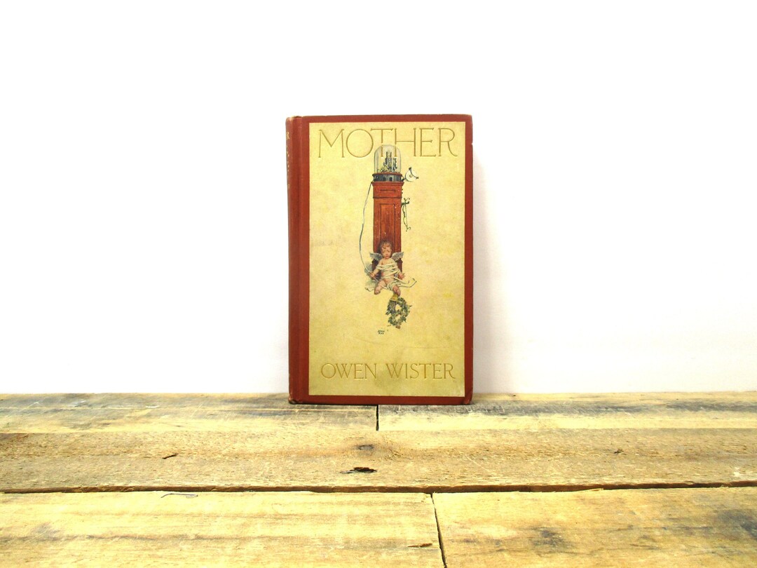 Mother by Owen Wister - First Edition - Published in 1907 by Dodd Mead ...