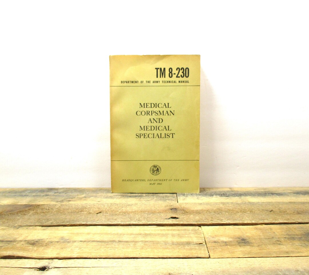 1961 Army Manual for Medical Corpsman and Medical Specialist. TM 8-230 ...