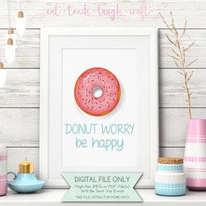 Donut Worry Be Happy- DIY Printable Sign - Kitchen, Dining Room, Bakery ...