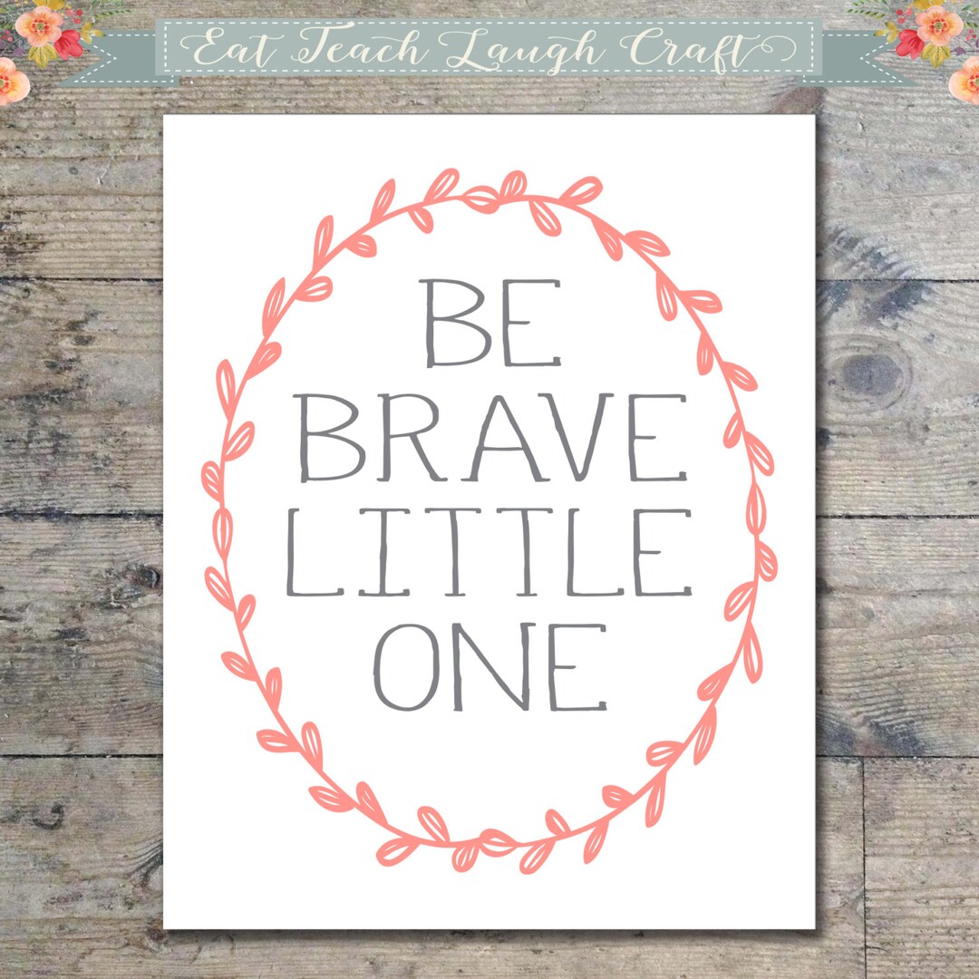 Be Brave Little One - Nursery Print, Girl Bedroom Print, Baby Girl ...