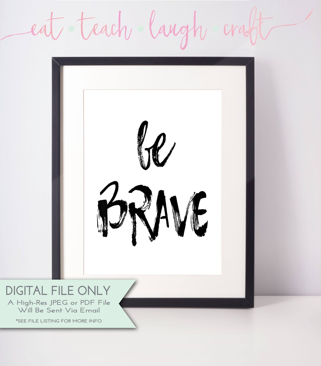 Be Brave Print - Inspirational Printable - Motivational Quote ...