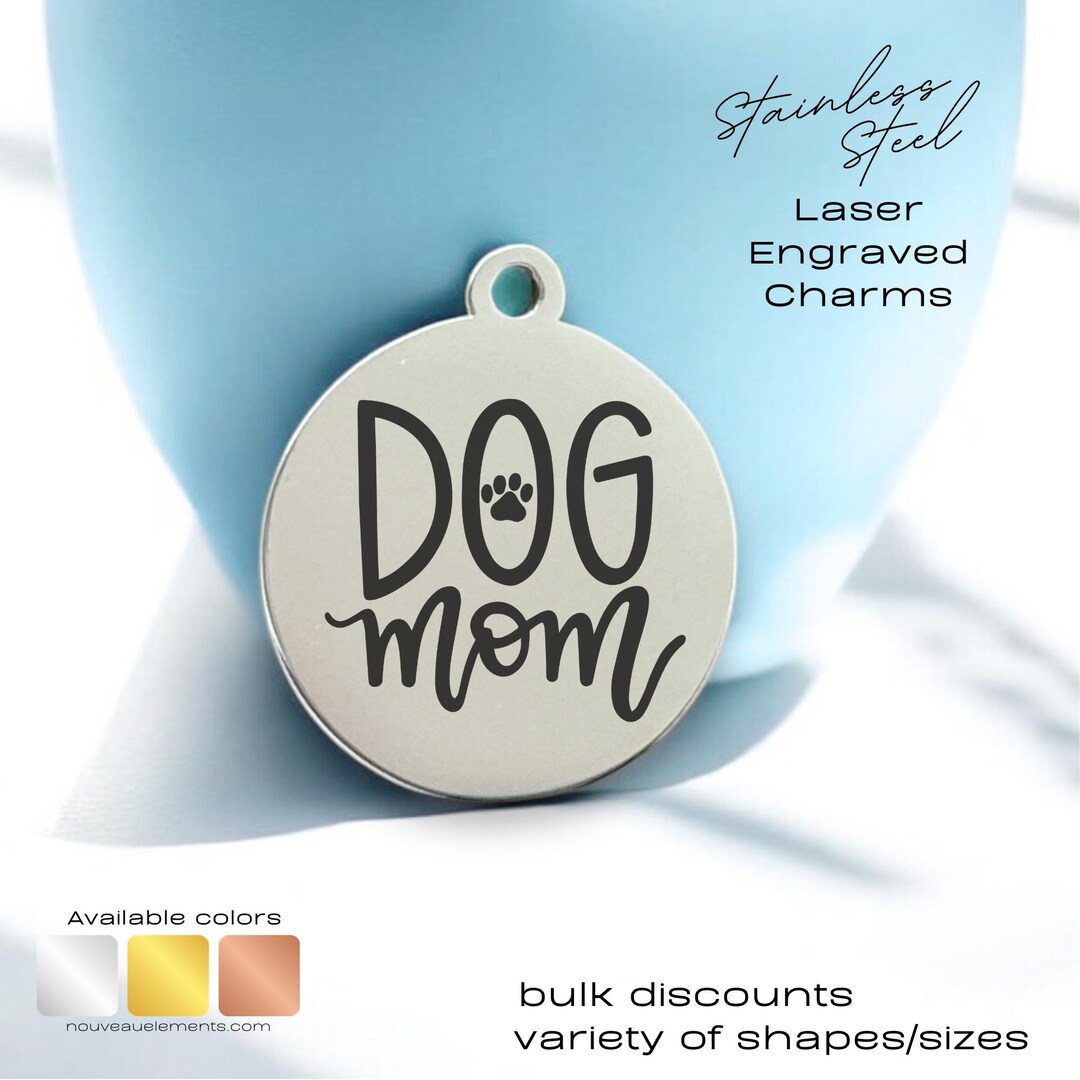 Dog Mom, Laser Engraved Charm, Stainless Steel, Silver Tone Charm, Gold ...