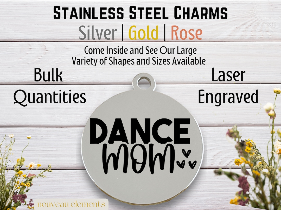 Dance Mom, Laser Engraved Charm, Dance Charm, Stainless Steel, Dance ...