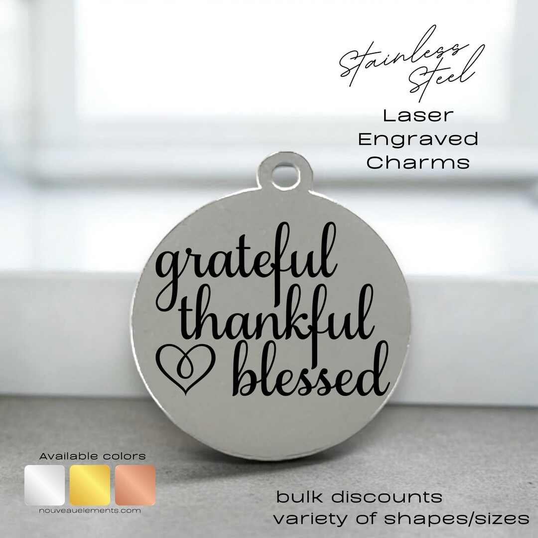 Grateful, Thankful, Blessed | Laser Engraved Charm | Appreciation Charm ...
