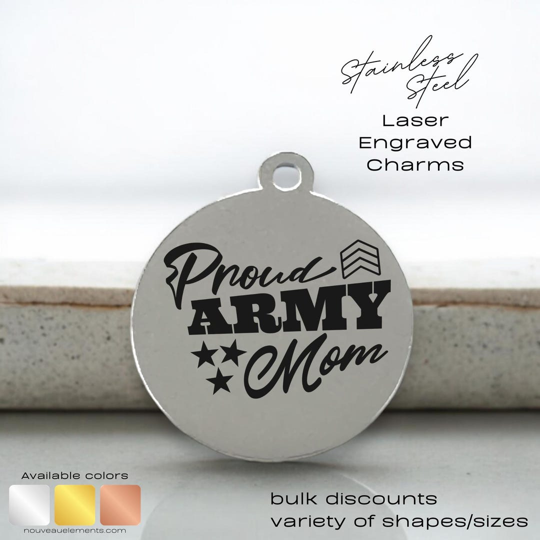 Proud Army Mom, (style 2) Laser Engraved Charm, Stainless Steel, Gold ...