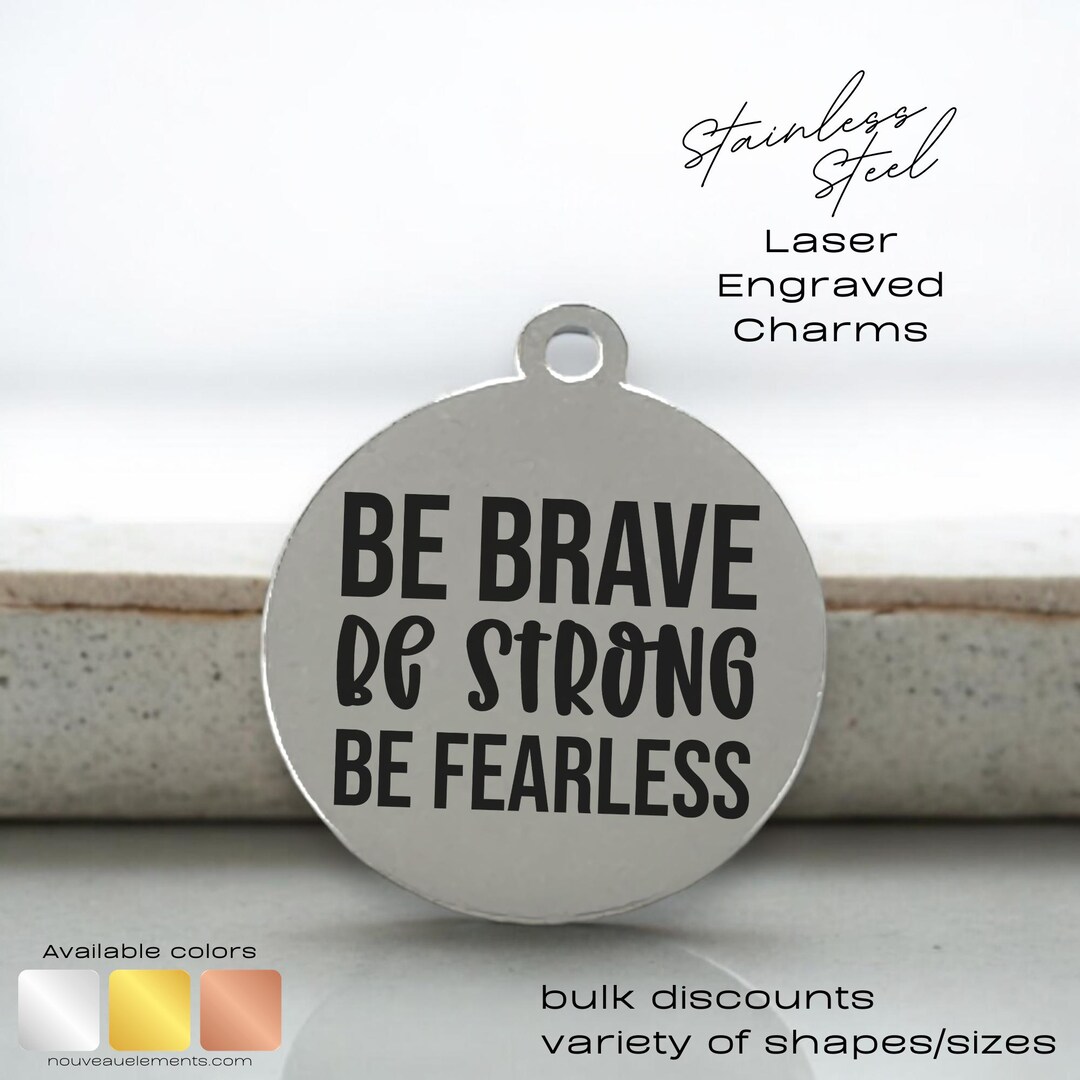 Be Brave Be Strong Be Fearless Laser Engraved Charm, Stainless Steel ...