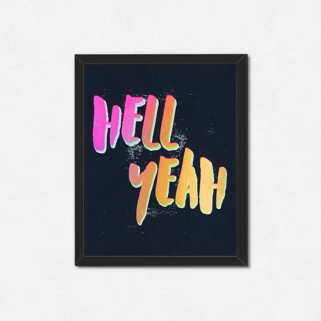 Hell Yeah - Inspirational Quote Print - Unique Limited Edition ...