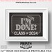 I'm Done Class of 2024 Sign, College or High School Graduation, Senior ...