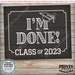 Class of 2023 I'm Done Sign High School Graduation - Etsy