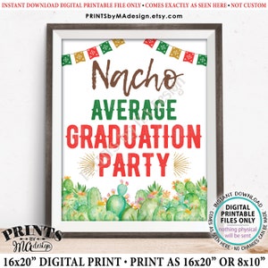 Nacho Average Graduation Party PRINTABLE 8x10/16x20” Cactus Themed Sign ...