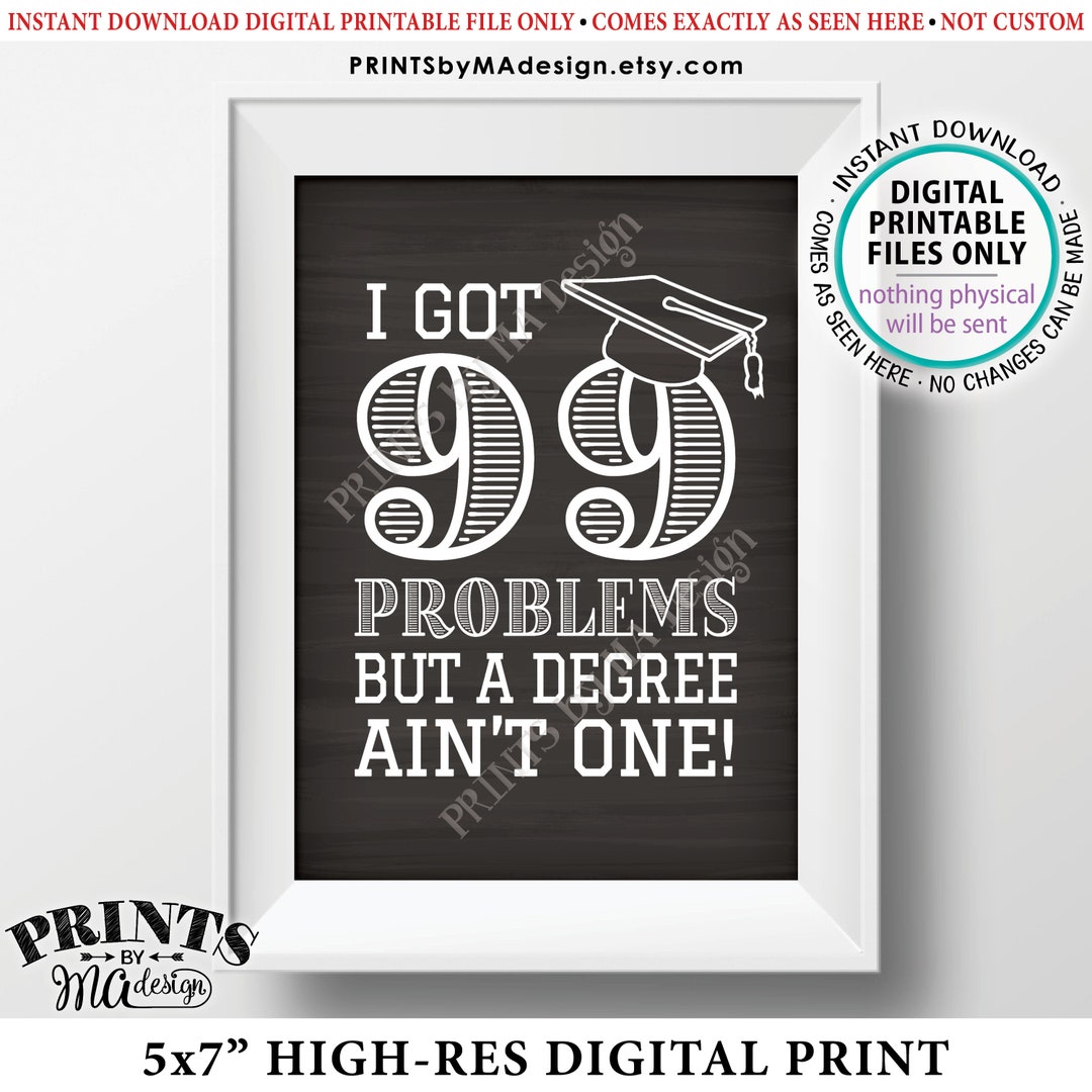 99 Problems but a Degree Ain't One Sign, College Graduation Decoration ...