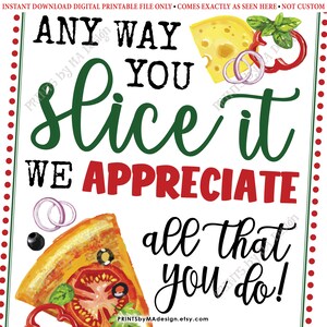 Pizza Appreciation Sign, Any Way You Slice It We Appreciate All That ...