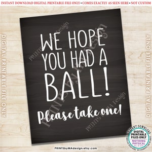 We Hope You Had a Ball! Please Take One Party Favor Sign, PRINTABLE ...
