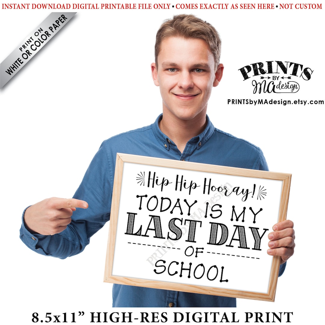 SALE! Last Day of School Sign, Hip Hip Hooray Today is My Last Day of ...