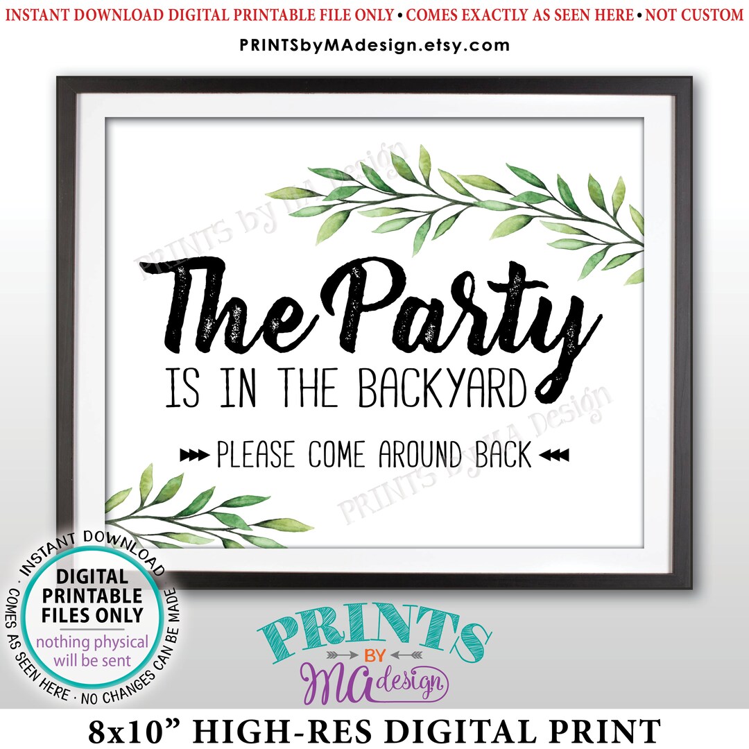 Party is in the Backyard Please Come Around Back, Come to the Back Yard ...