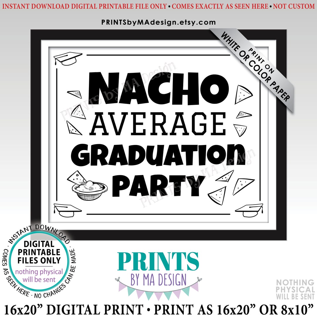Nacho Average Graduation Party Sign, Grad Decoration, PRINTABLE 8x10 ...