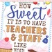 Sweet Treat Teacher Appreciation Sign, How Sweet It is to Have Teachers ...