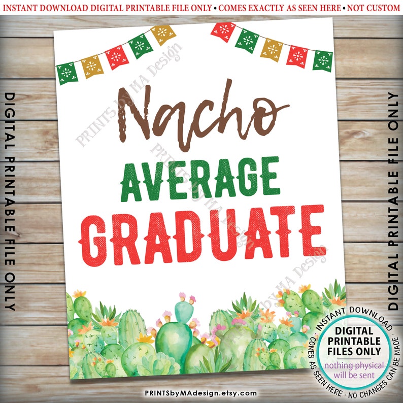 Nacho Average Graduate Sign PRINTABLE 8x10/16x20 Cactus | Etsy