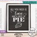 All You Need is Love and a Piece of Pie Sign, Wedding Pie Display ...