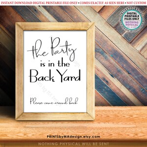 Party is in the Back Yard Please Come Around Back, Come to the Backyard ...