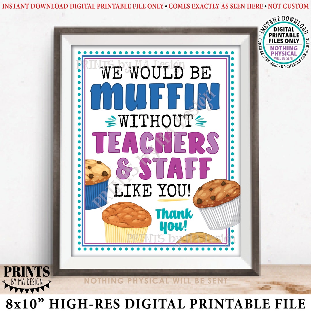 Muffin Sign, Teacher Appreciation Week, We Would Be Muffin Without ...