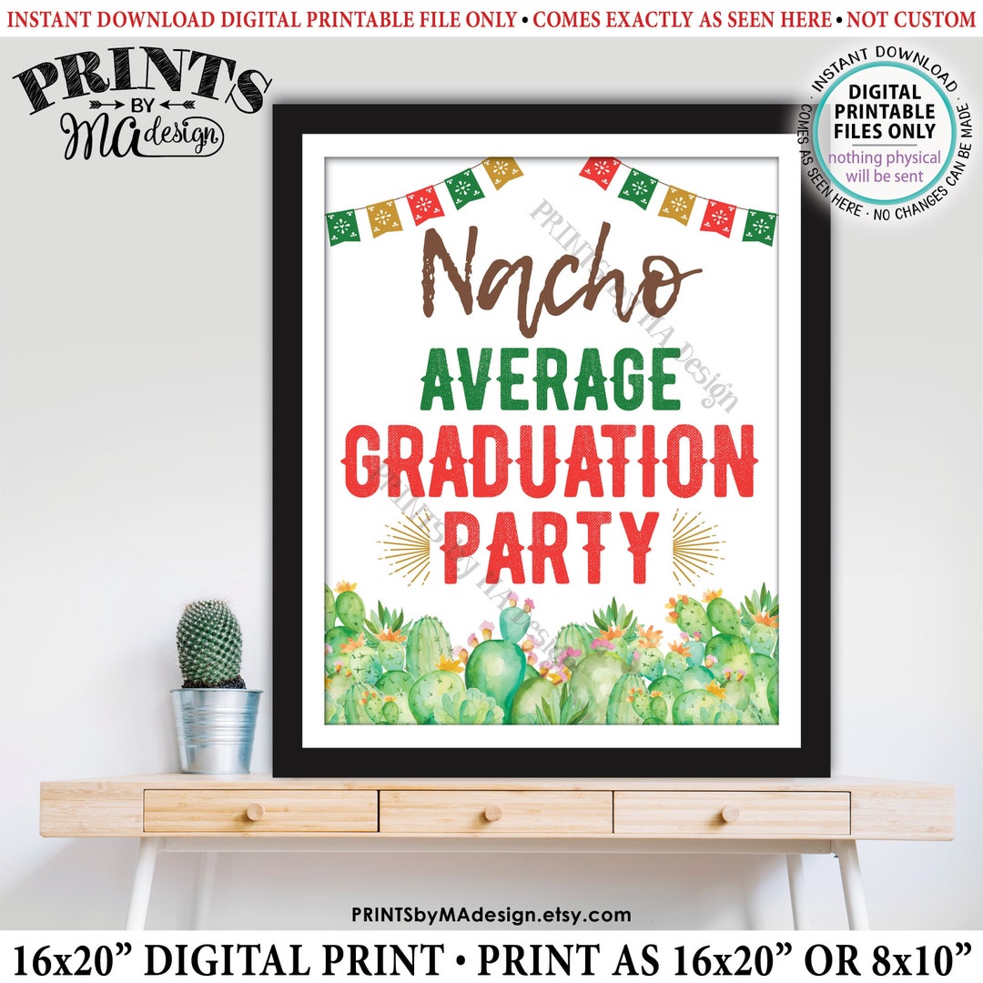 Nacho Average Graduation Party PRINTABLE 8x10/16x20” Cactus Themed Sign ...