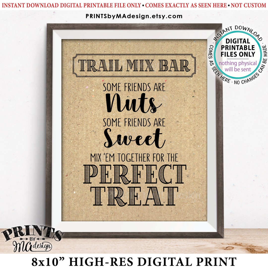 Trail Mix Bar Sign, Some Friends Are Nuts Some Sweet Mix 'em for the ...