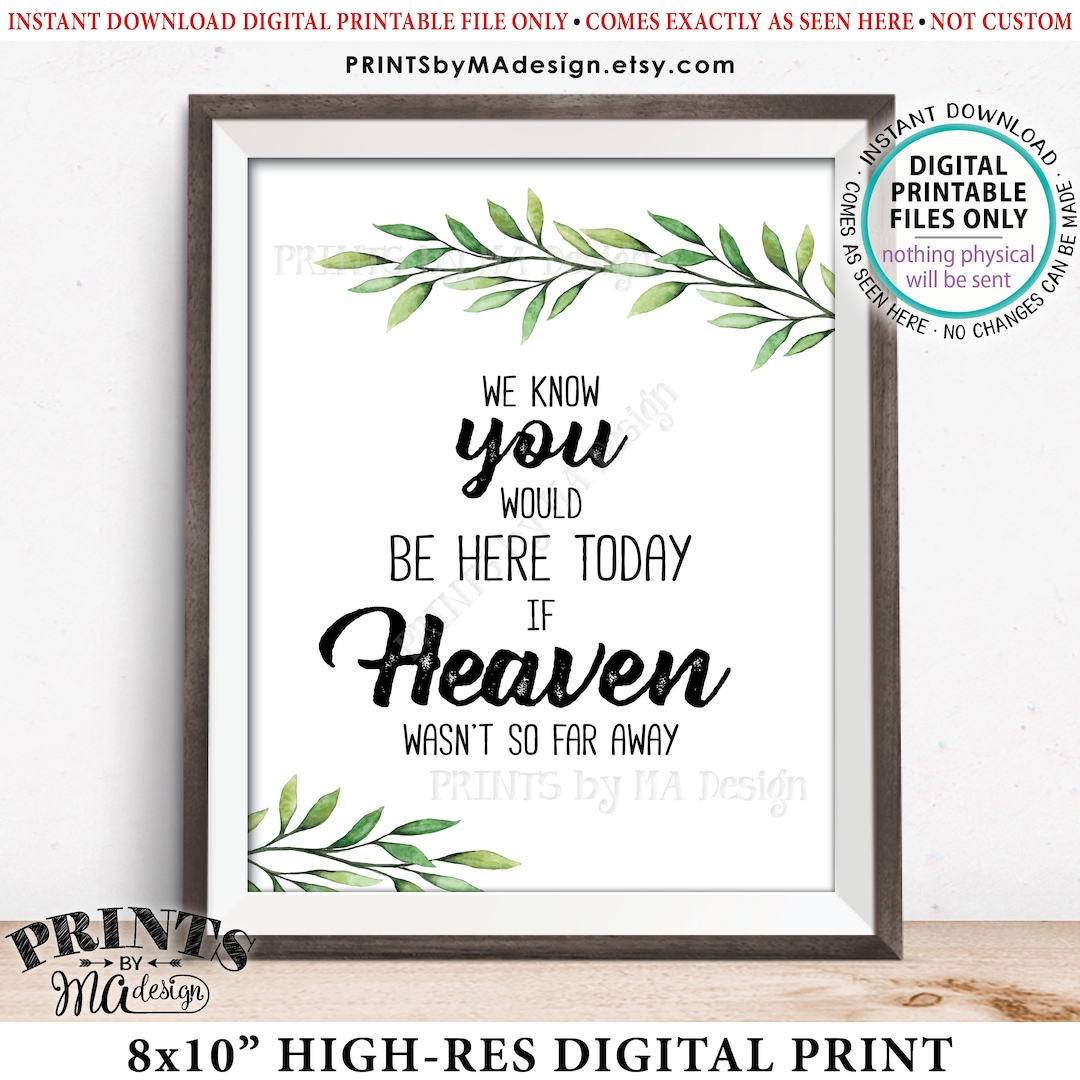 Heaven Sign Greenery Wedding Sign, You Would Be Here Today If Heaven ...