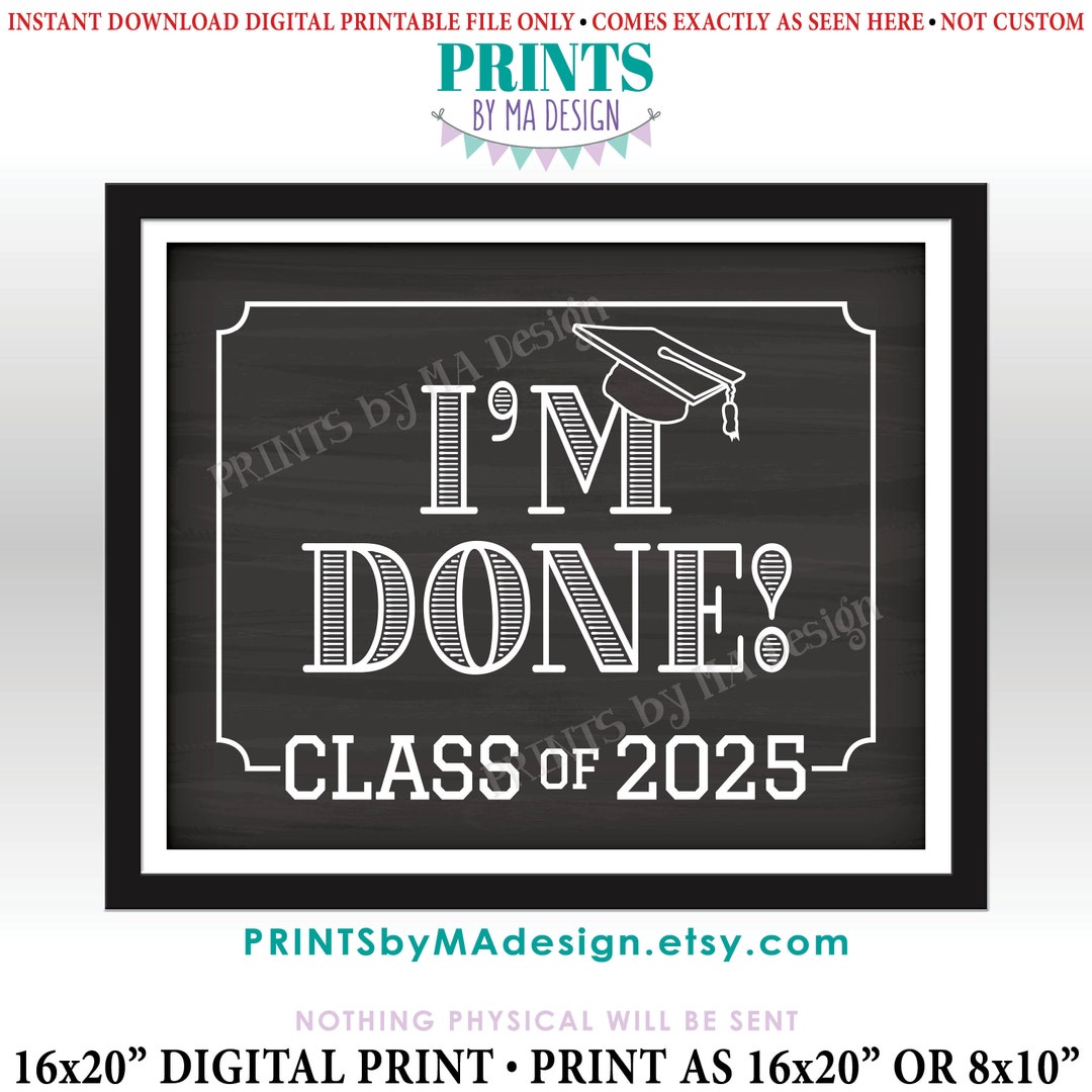 Class of 2025 I'm Done Sign, High School Graduation, College Graduation ...