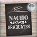Nachos Sign, Nacho Average Graduates, Build Your Own Nachos, PRINTABLE ...