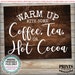 Coffee Tea or Cocoa Sign, Warm up With Some Hot Beverages Station ...