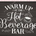 Warm up at the Hot Beverage Bar Sign, Coffee Tea, Hot Chocolate Bar ...