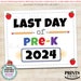 Last Day of Pre-k Sign, Preschool, 2024 Dated PRINTABLE 8x10/16x20 Last ...