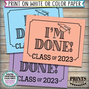 Class of 2023 I'm Done Graduation Sign, High School Graduation, College ...