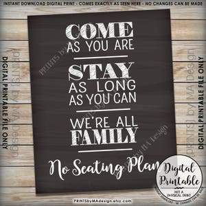 No Seating Plan Sign, Come as You Are Stay as Long as You Can We're All ...