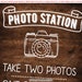 Photo Station Sign Take Two Photos One is for You and One is - Etsy