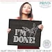 I'm Done Sign, I'm Not, I'm Just Starting, Peace Out High School ...