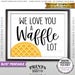 Waffle Sign, We Love You a Waffle Lot, Wedding Breakfast, Wedding ...