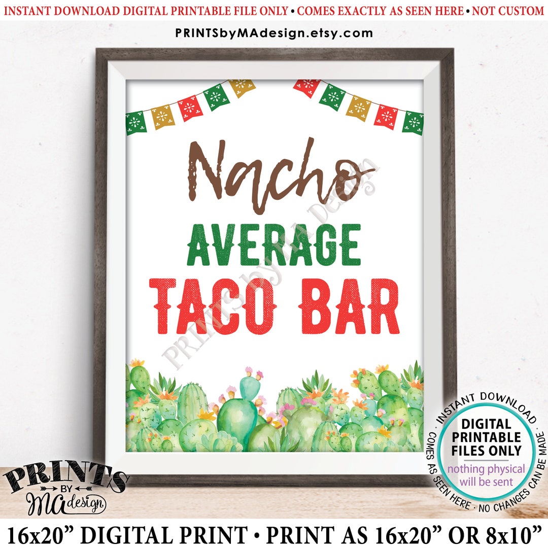 Nacho Average Taco Bar Sign, PRINTABLE 8x10/16x20” Cactus Themed ...