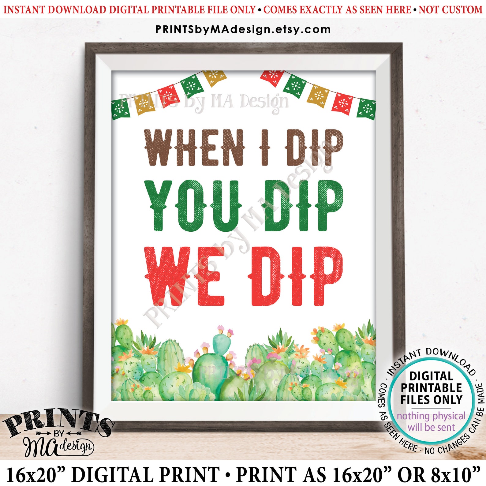 Fiesta Dip Sign, When I Dip You Dip We Dip, PRINTABLE 8x10/16x20 Cactus ...