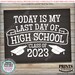 Last Day of High School Sign Graduation Class of 2023 - Etsy