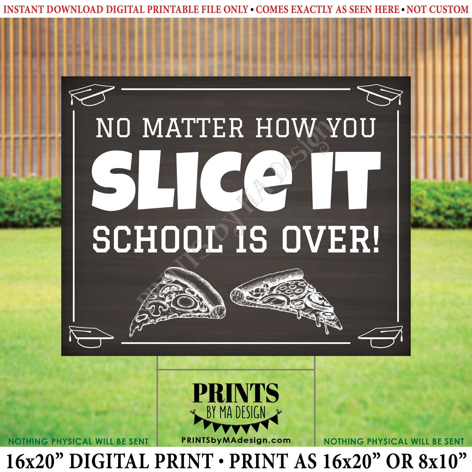 Graduation Party Pizza Sign, No Matter How You Slice It School is Over ...