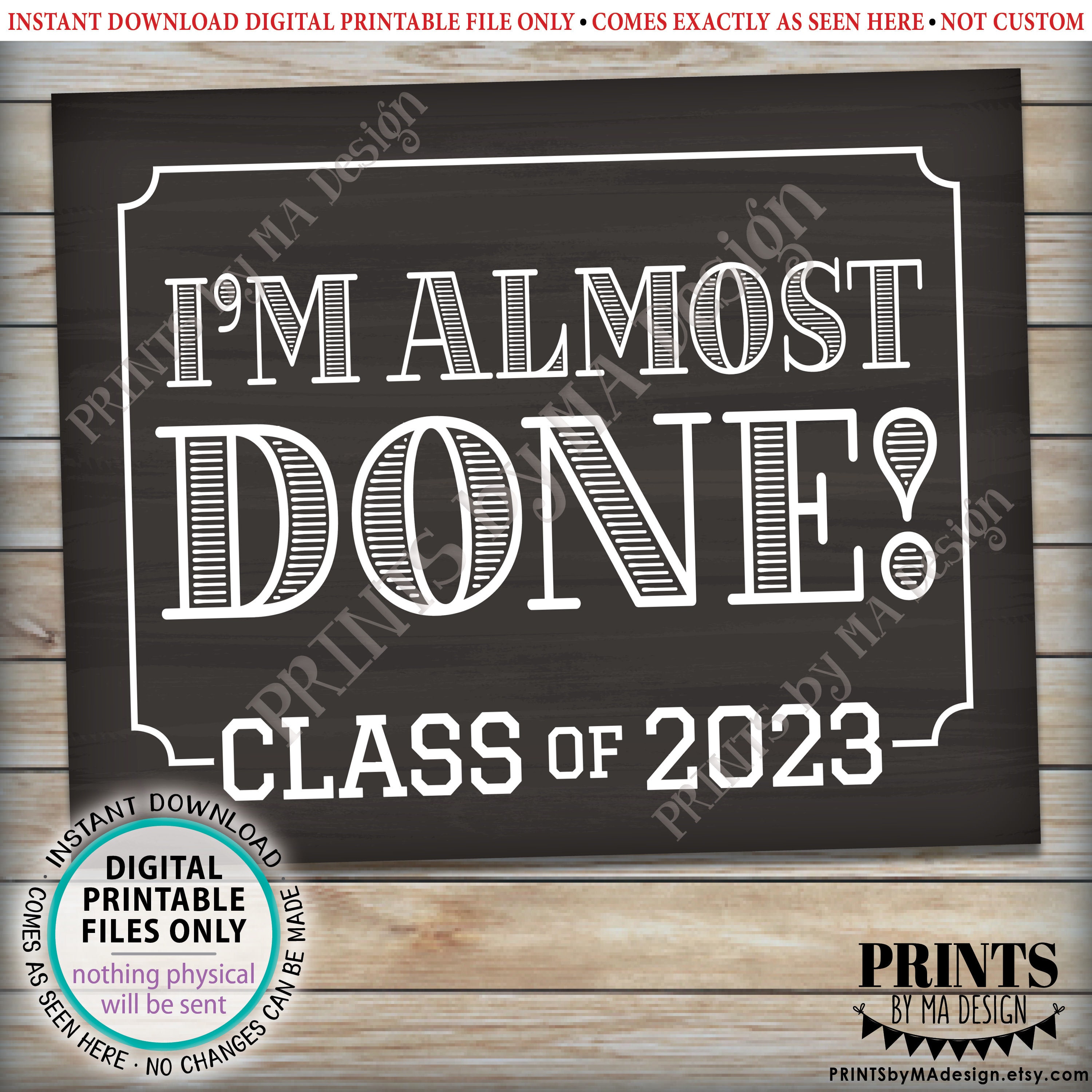 I'm Almost Done Class of 2023 Sign, College or High School Graduation ...