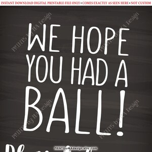 We Hope You Had a Ball! Please Take One Party Favor Sign, PRINTABLE ...