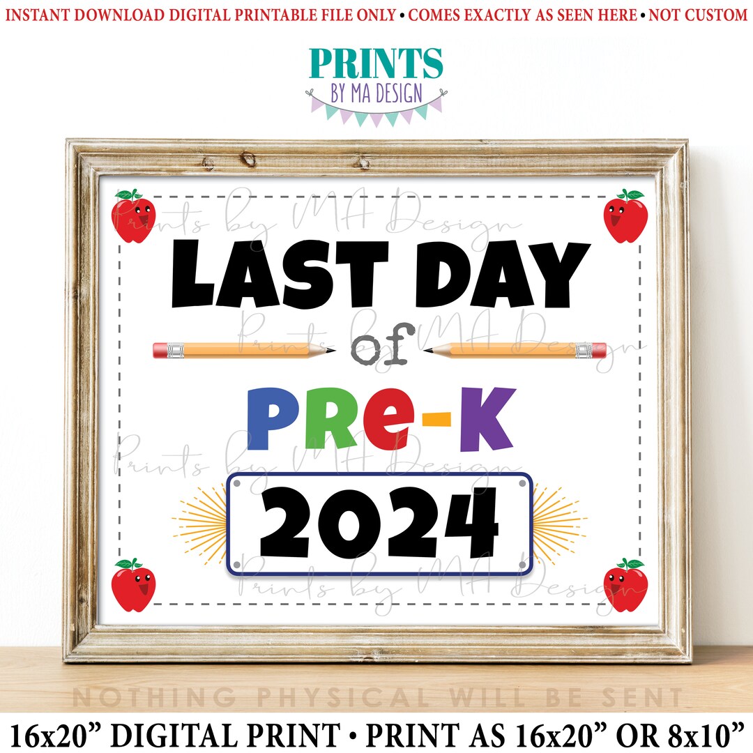 Last Day of Pre-k Sign, Preschool, 2024 Dated PRINTABLE 8x10/16x20 Last ...
