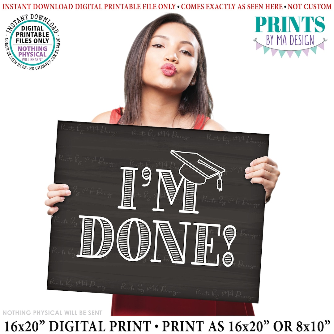 I'm Done Graduation Sign, I Am Done With High School Grad, Finished ...